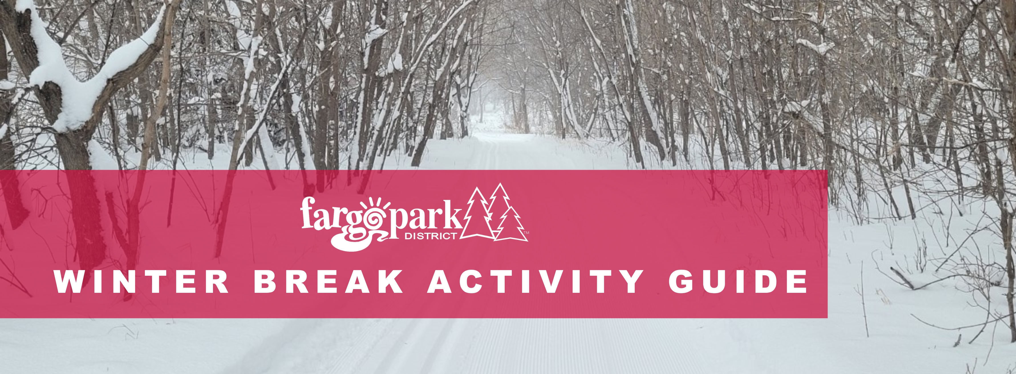Fargo Park District Winter Break Activities Guide | Fargo Parks