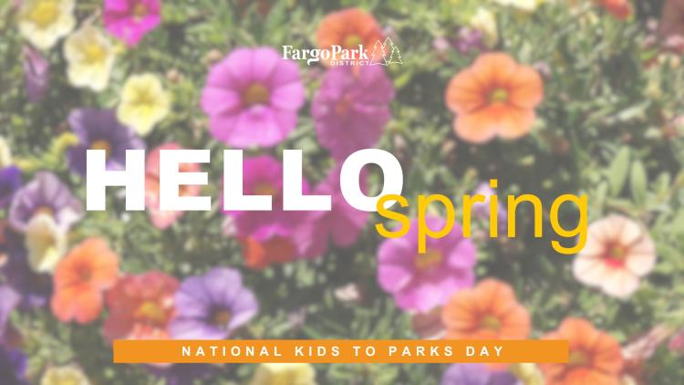 Hello Spring | Kids to Parks Day | Fargo Parks