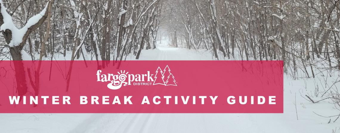 Fargo Park District Winter Break Activities Guide | Fargo Parks